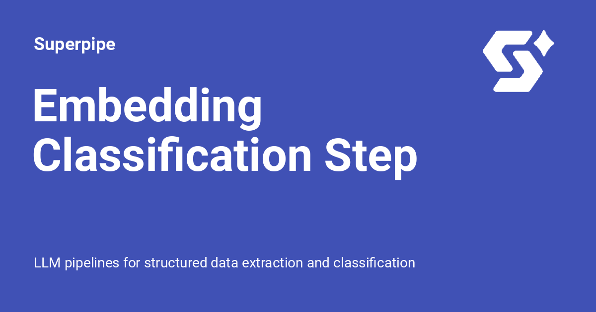 Embedding Classification Step - Superpipe Embedding Classification Step - Superpipe