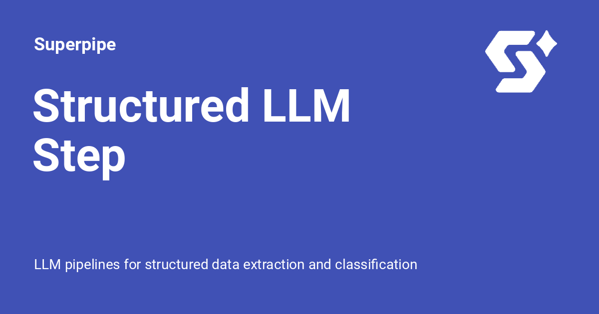 Structured LLM Step - Superpipe